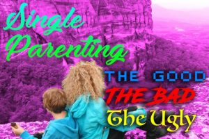 The Pros and Cons of SINGLE PARENTING. The Good, The Bad, The Ugly ...